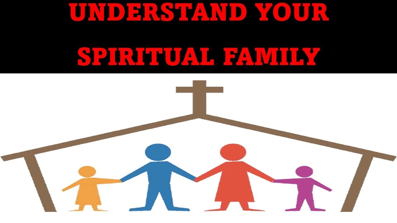 Understand Your Spiritual Family - YouTube