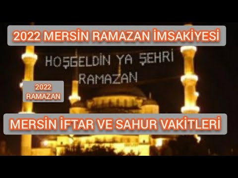 MERSİN RAMAZAN İMSAKİYE 2022 - İFTAR VE SAHUR VAKİTLERİ