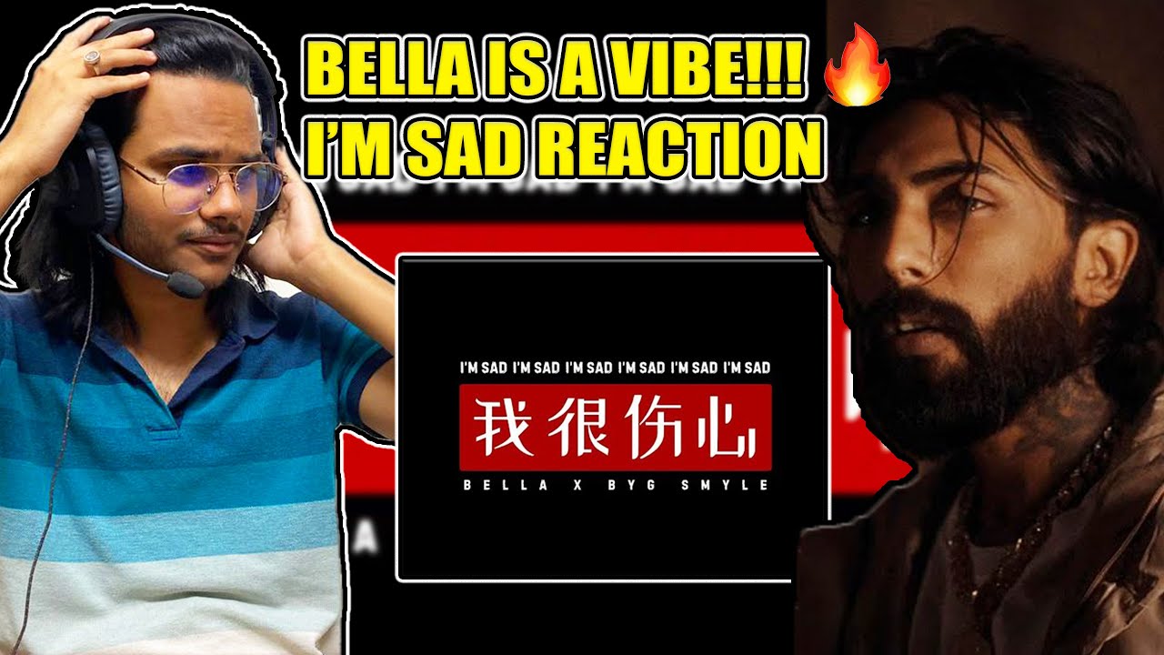 BELLA - I'M SAD Reaction | Kartikey Sharma React | bella new song ...
