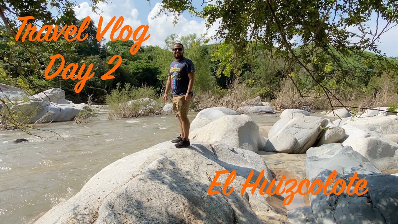 Travel Vlog Day 2 - El Huizcolote - YouTube