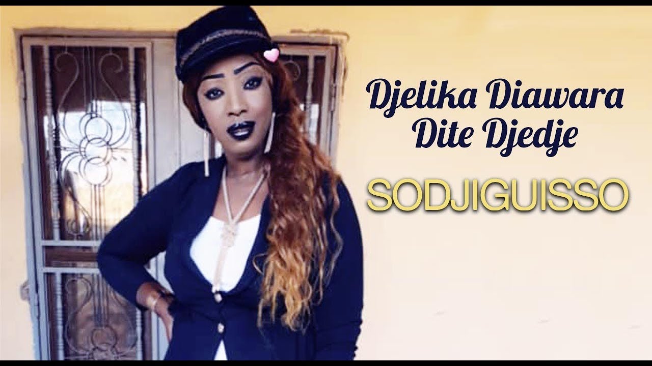 Djélika Diawara Dite Djédjé Sodjiguisso Officiel 2019 Youtube