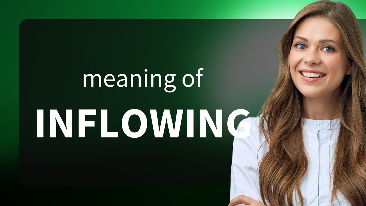 Inflowing — INFLOWING meaning - YouTube
