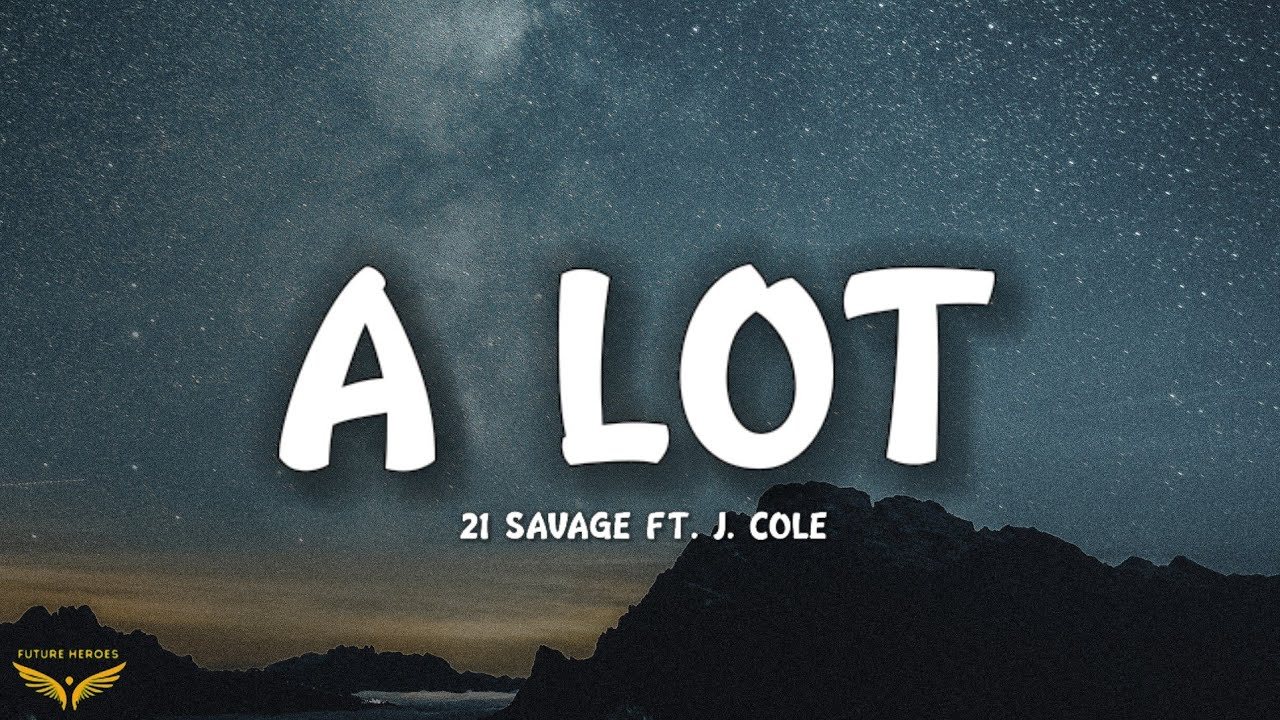 21 Savage - A Lot (Lyrics) ft. J. Cole - YouTube