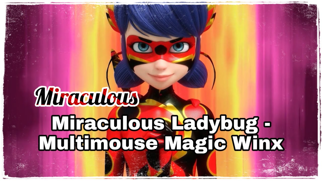 Miraculous Ladybug Multimouse Magic Winx! - YouTube
