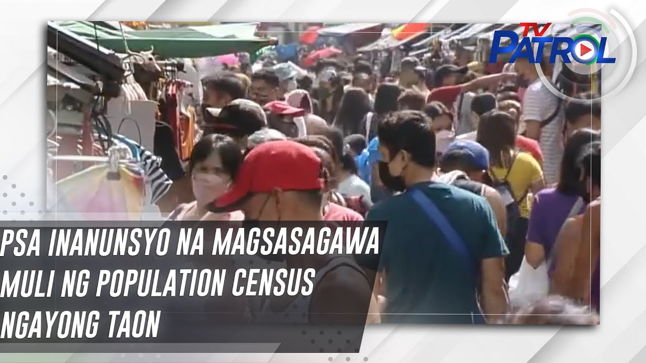 PSA inanunsyo na magsasagawa muli ng Population Census ngayong taon ...