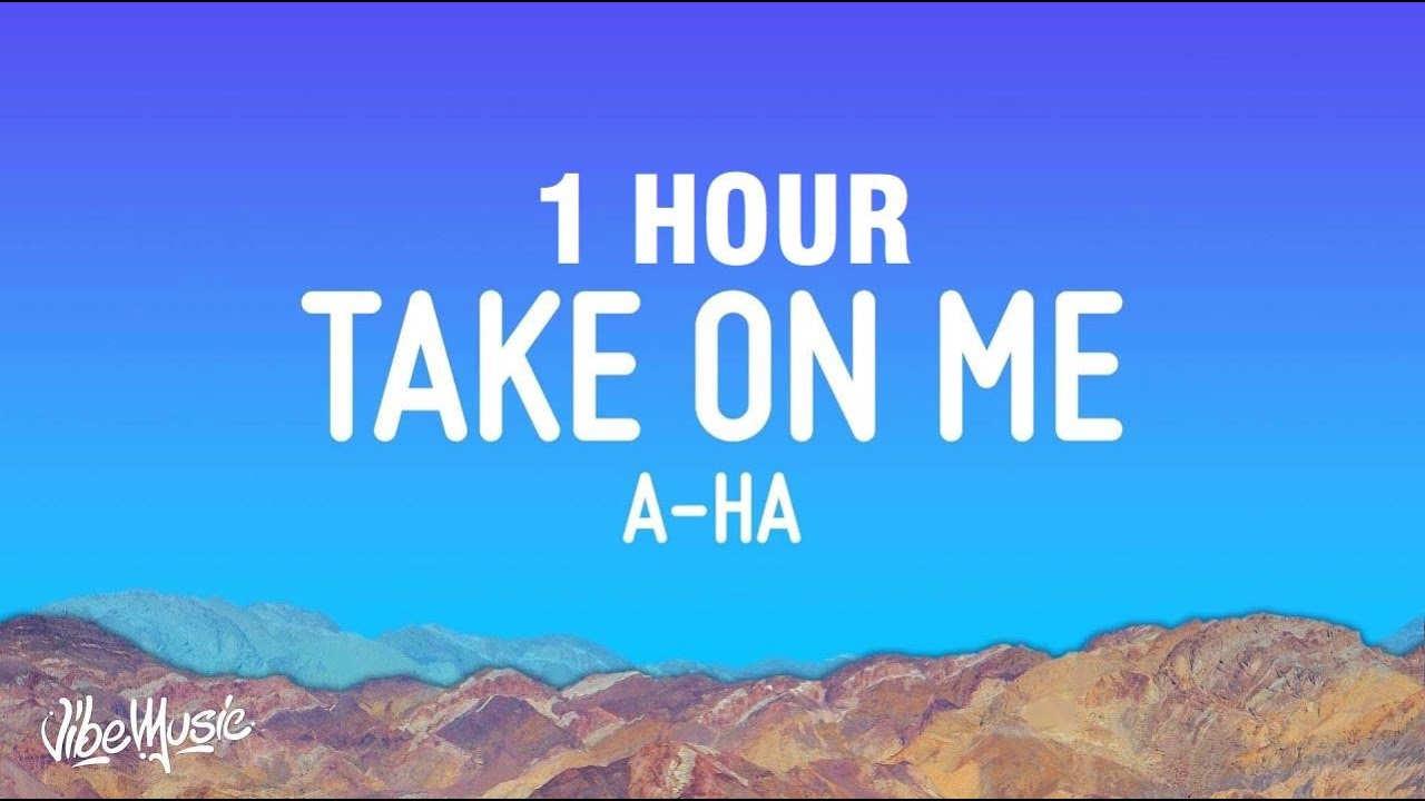 [1 HOUR] a-ha - Take On Me (Lyrics) - YouTube