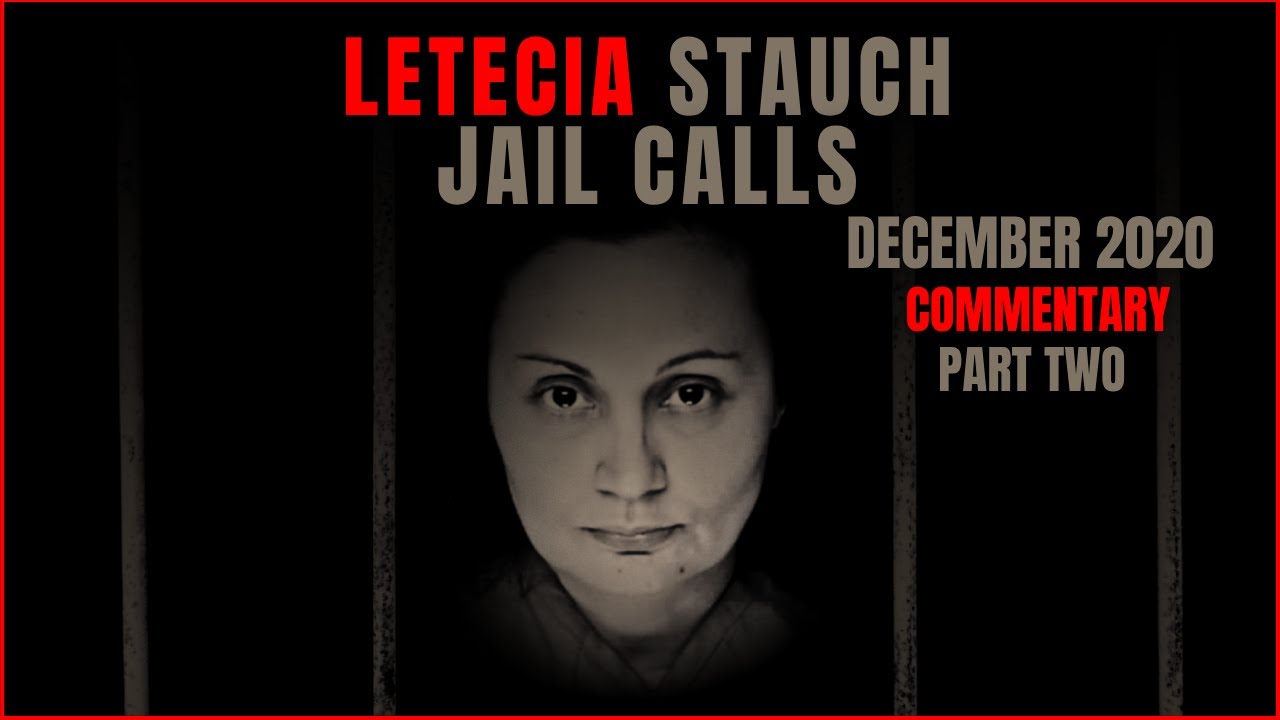 💥EXCLUSIVE💥 Letecia Stauch Jail Calls December 2020 Part 2 (Calls THEN ...