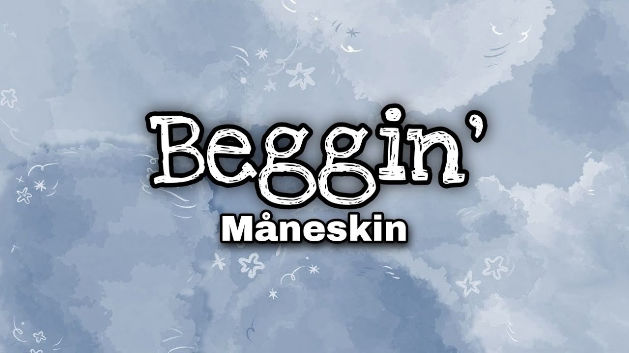 Beggin' - Måneskin (Lyrics) - YouTube