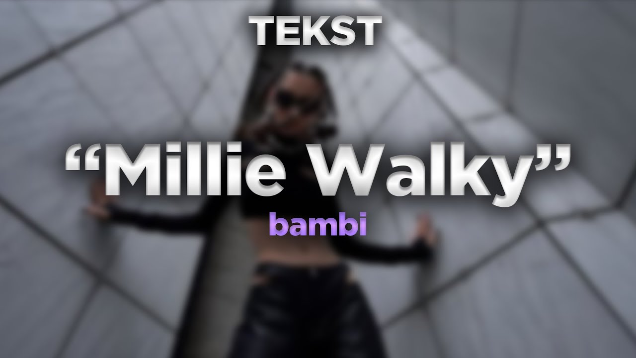 bambi - Millie Walky [TEKST] - YouTube