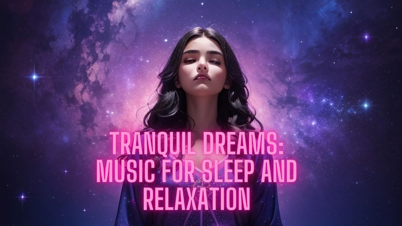 Tranquil Dreams: Music for Sleep and Relaxation - YouTube