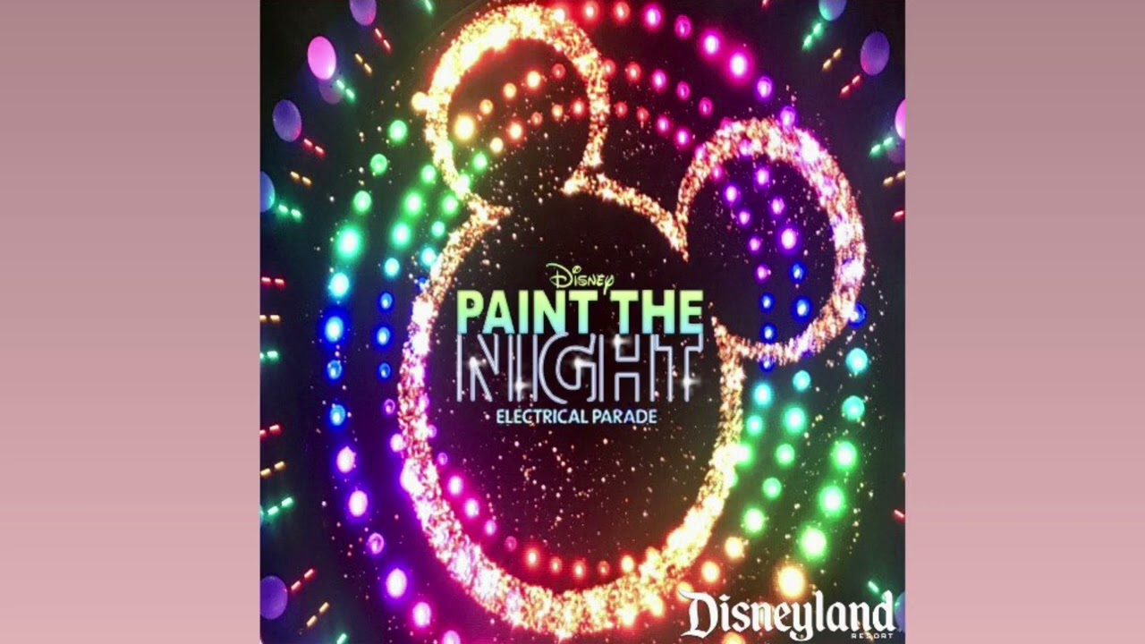 Disneyland- Paint the Night Electrical Parade Soundtrack (2018) - YouTube