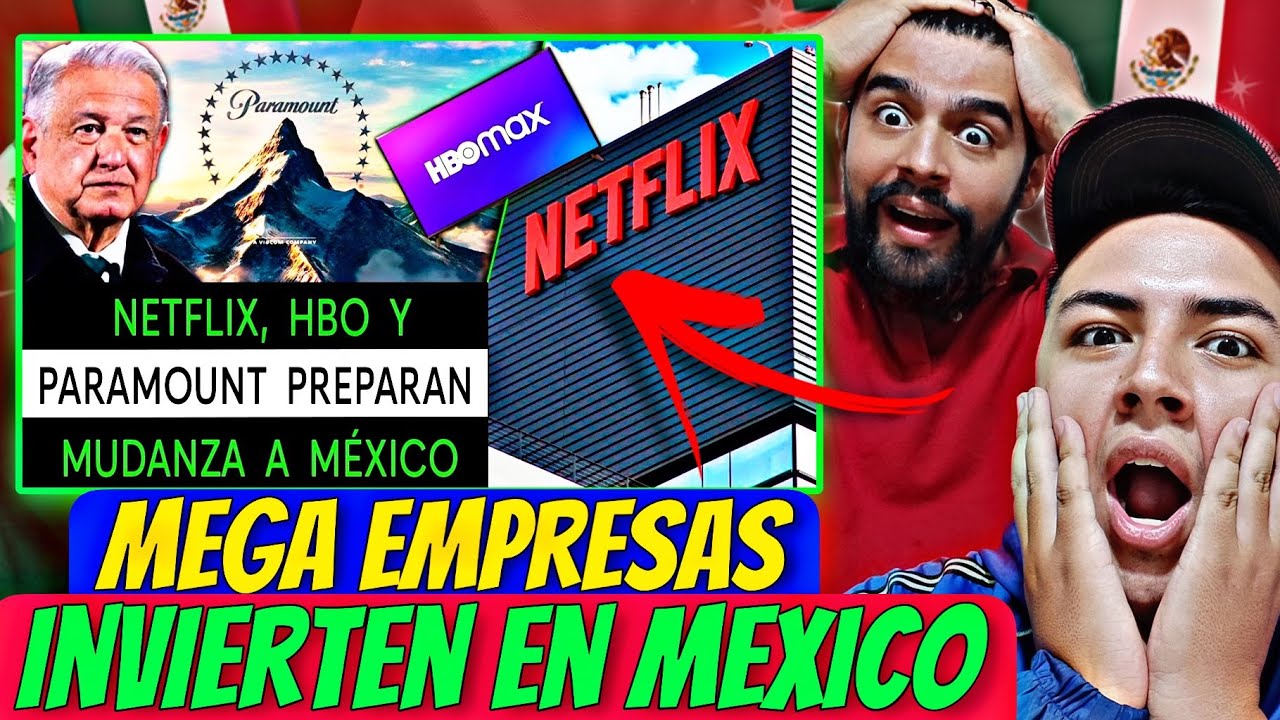 Mira!🇲🇽 NETFLIX, HBO, PARAMOUNT, E.T.C invierten TODO en MÉXICO 🇲🇽💚😱 ...