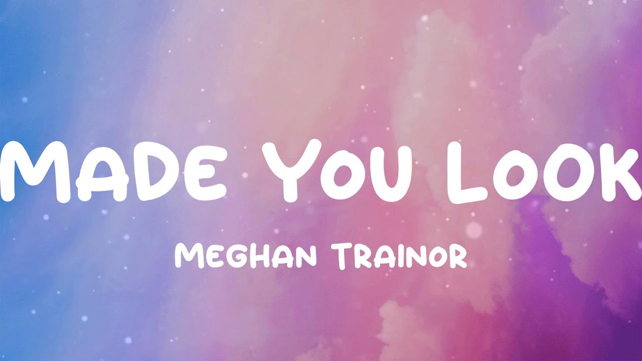 Meghan Trainor - Made You Look (Lyrics) - YouTube