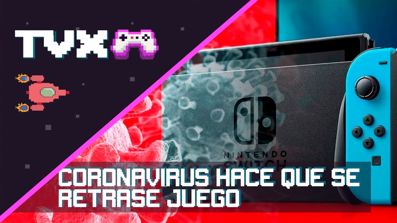 CORONAVIRUS HACE QUE SE RETRASE JUEGO | TVX GAMING - YouTube