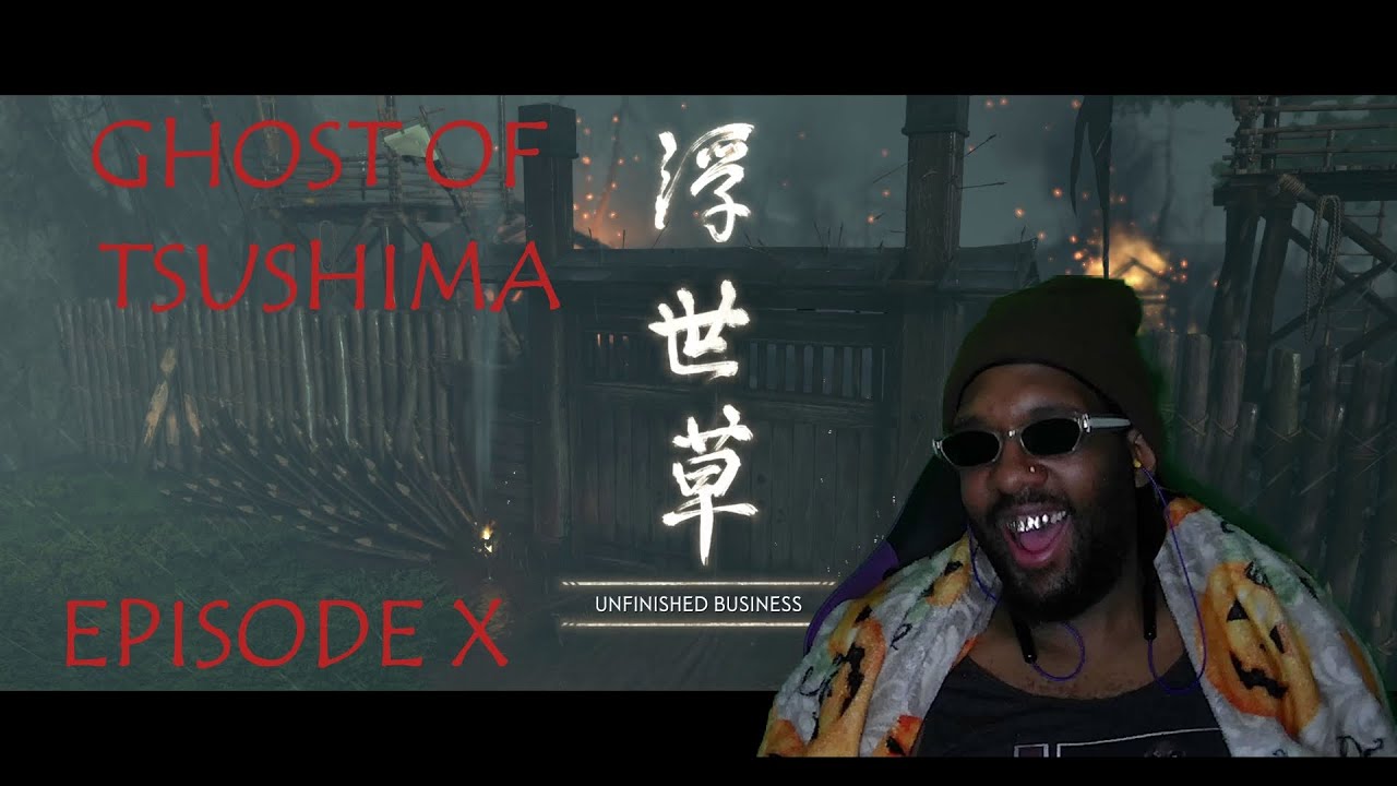 TAKING CARE OF BUSINESS! GHOST OF TSUSHIMA [EPISODE X] 100% PLAYTHROUGH ...