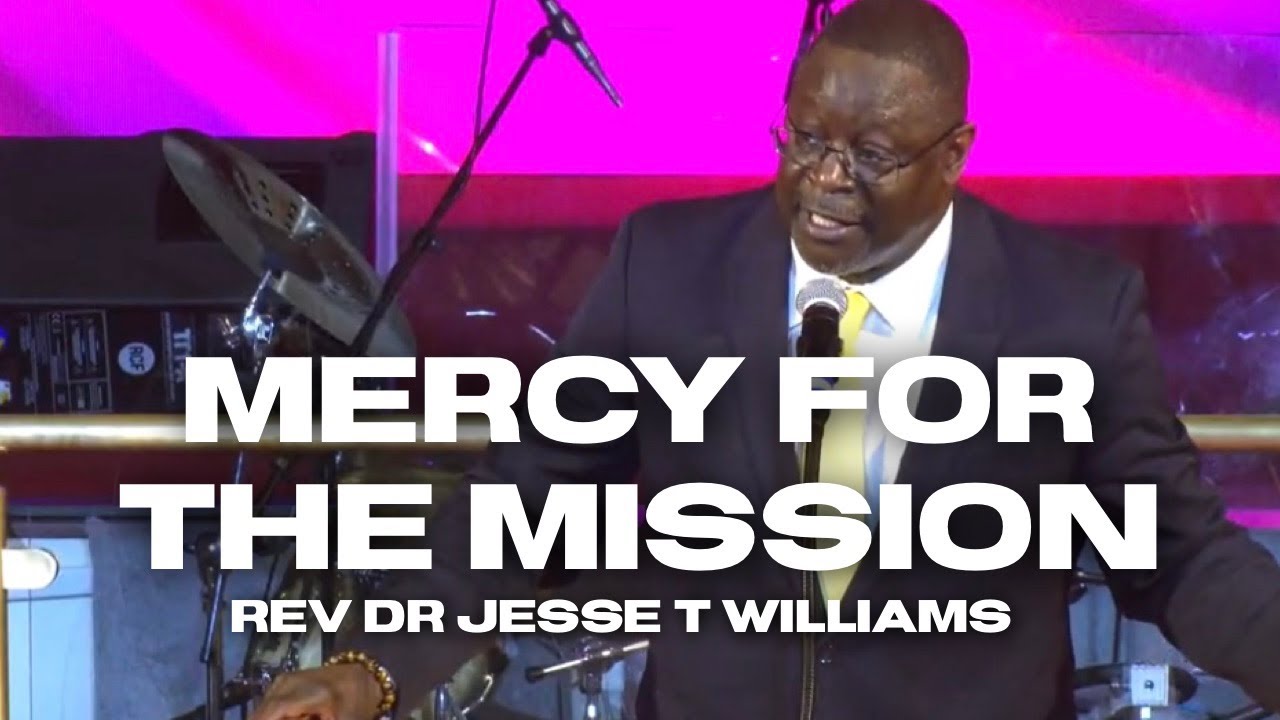 Mercy for the Mission | Rev Dr Jesse T Williams - YouTube