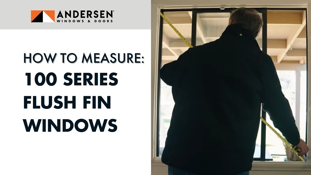 Measure Overview: 100 Series Flush Fin Windows | Andersen Windows - YouTube