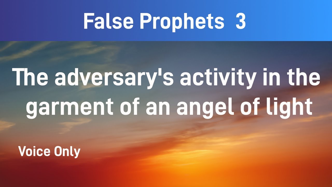 False prophet 3 - The adversary's activity in the garment of an angel ...