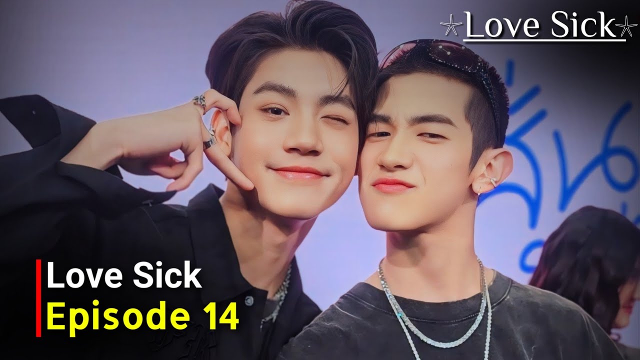 Love Sick (2024) Thai Bl Drama | Episode 14 | Release Date Review ...