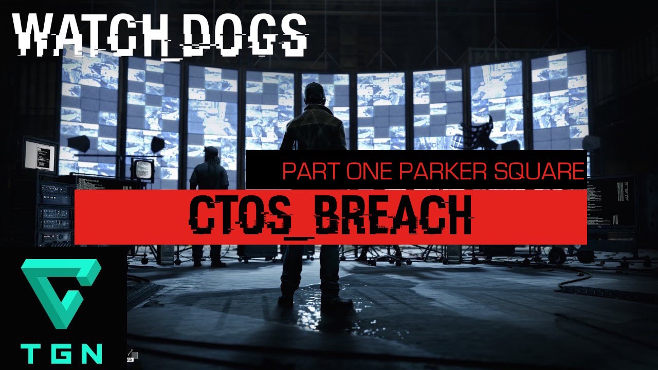 Watch Dogs ctOS Breach Part One Parker Square - YouTube