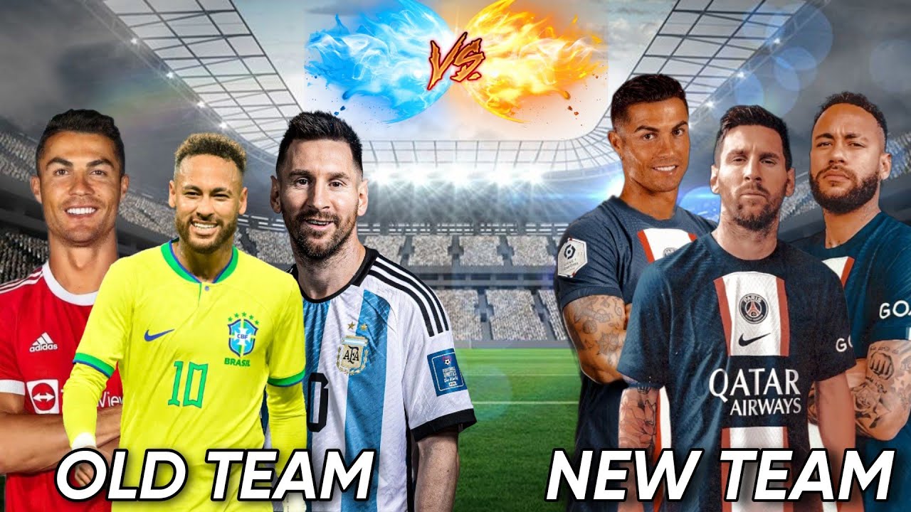 (OLD TEAM) RONALDO, MESSİ, NEYMAR 🆚 (NEW TEAM) RONALDO , MESSİ , NEYMAR ...