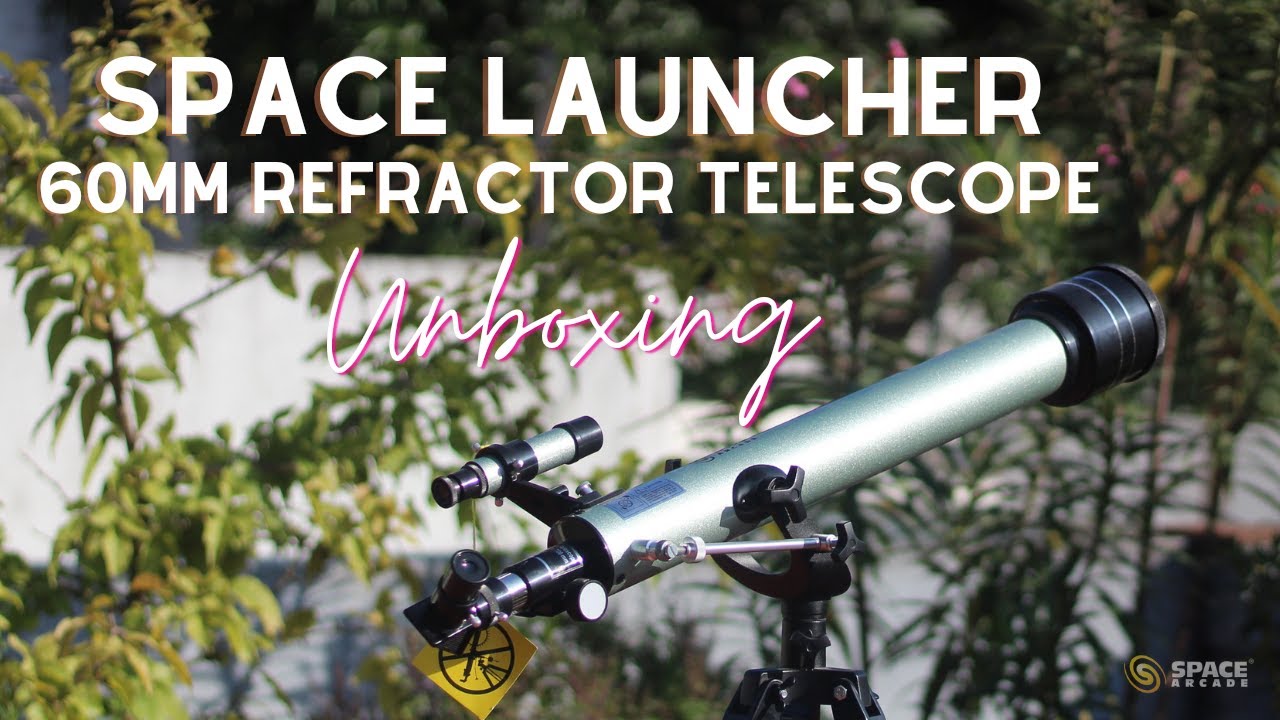 SPACE LAUNCHER 60MM REFRACTOR TELESCOPE | UNBOXING | SPACE ARCADE ...