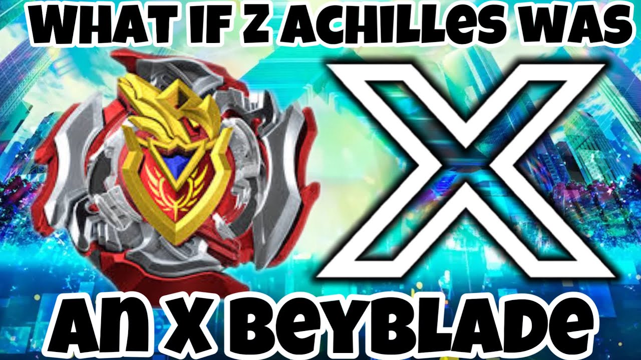 “Achilles goes next gen” (What if Z achilles was an X beyblade) - YouTube