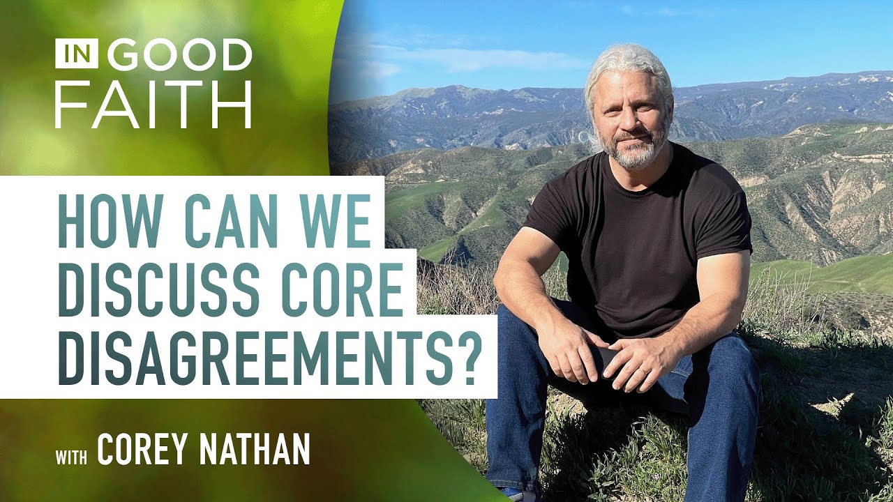 Ep. 207: Corey Nathan. How can we discuss core disagreements? - YouTube