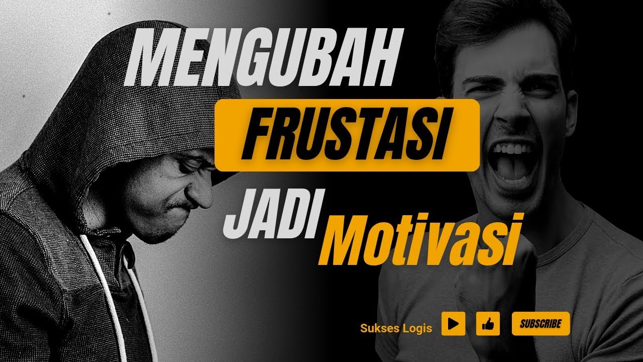 Ubah frustasi menjadi motivasi - YouTube
