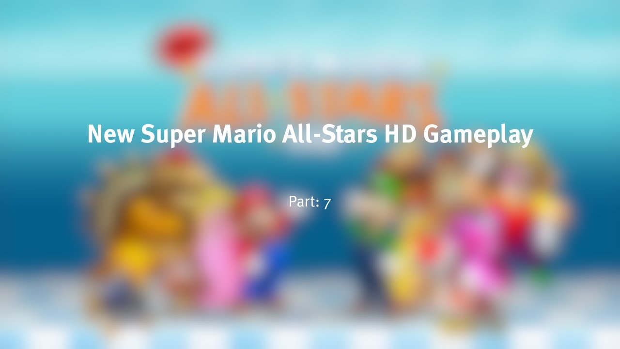 New Super Mario All-Stars HD gameplay: Part 7 - YouTube