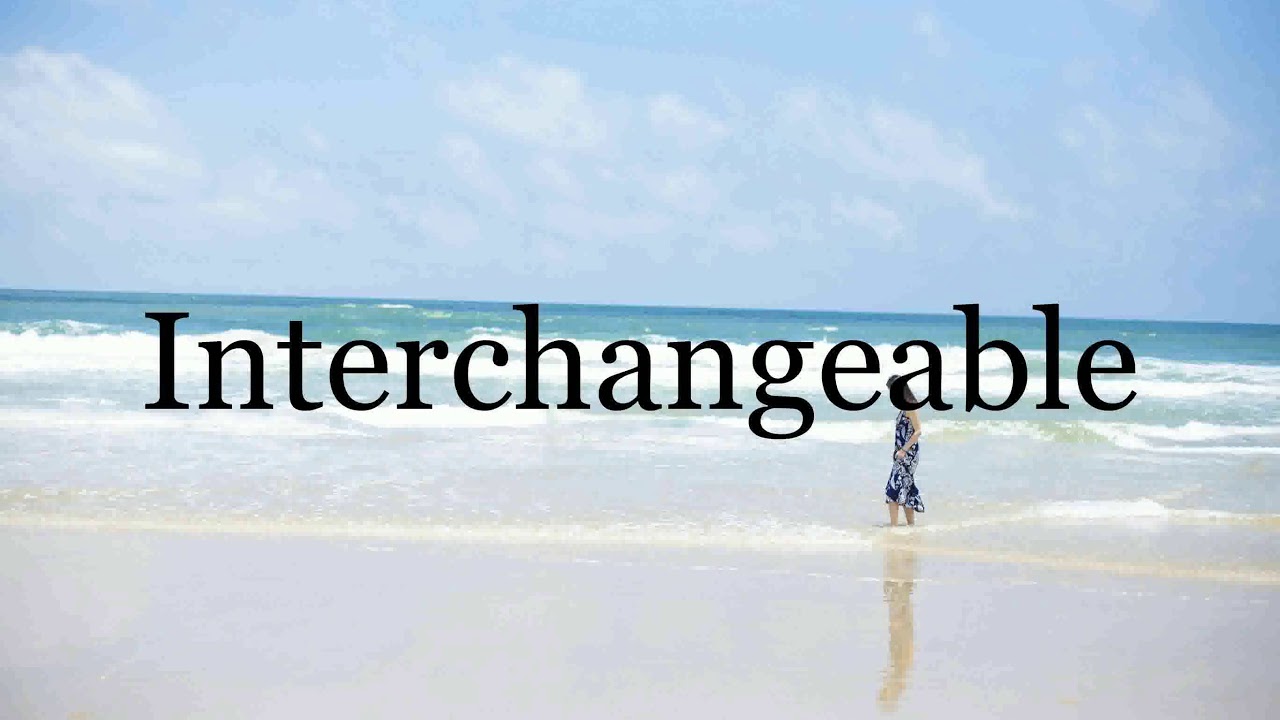 How To Pronounce Interchangeable🌈🌈🌈🌈🌈🌈Pronunciation Of Interchangeable ...