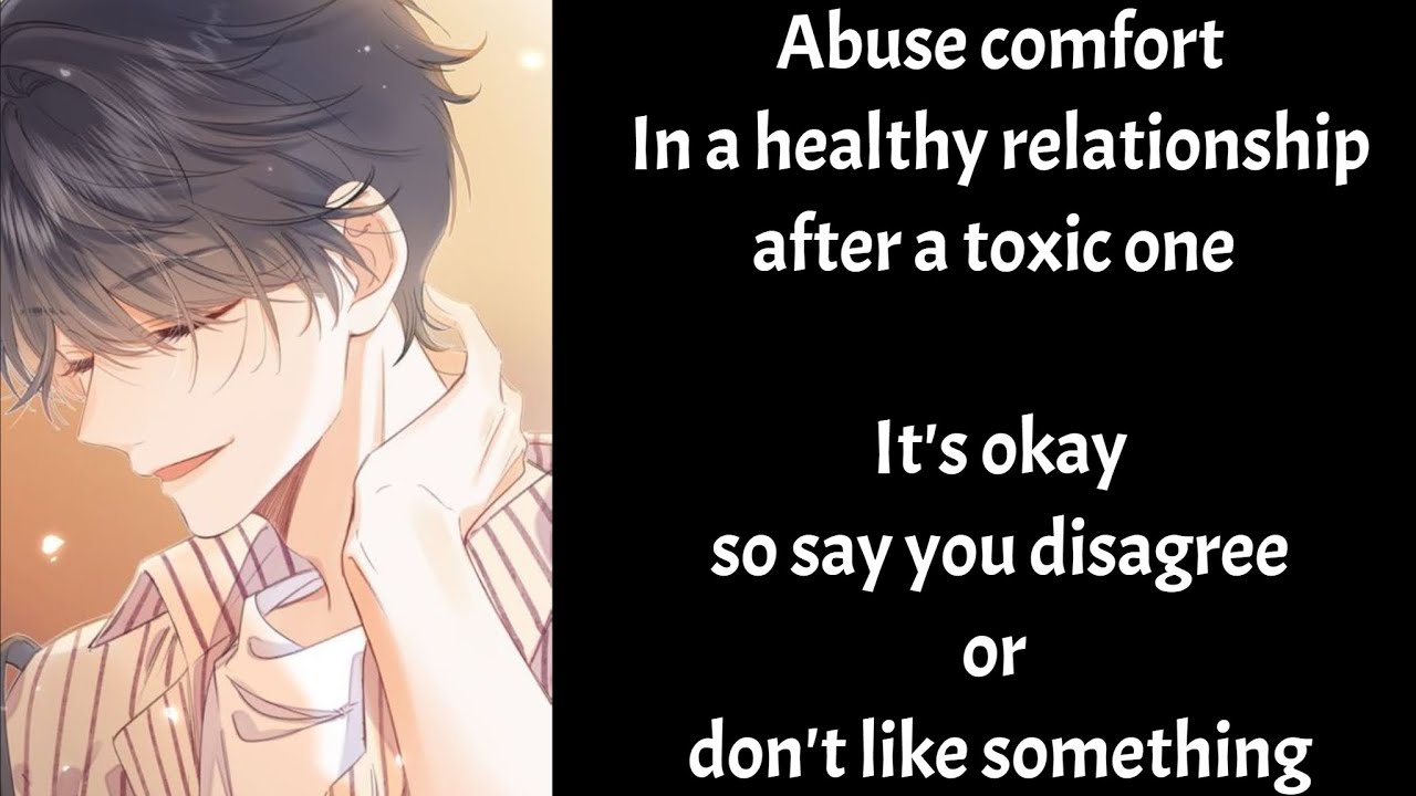 Abuse comfort: In a healthy relationship after a toxic one (Boyfriend ...