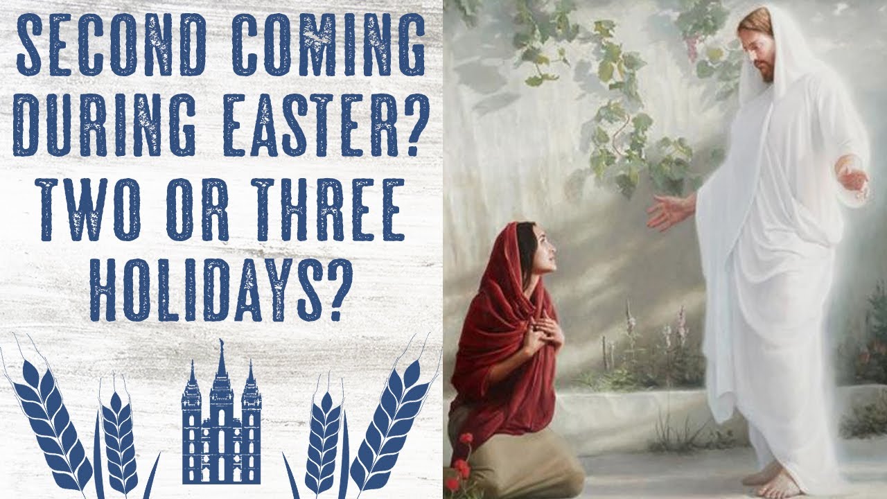The Second Coming During Easter? Two or Three Holidays? - YouTube