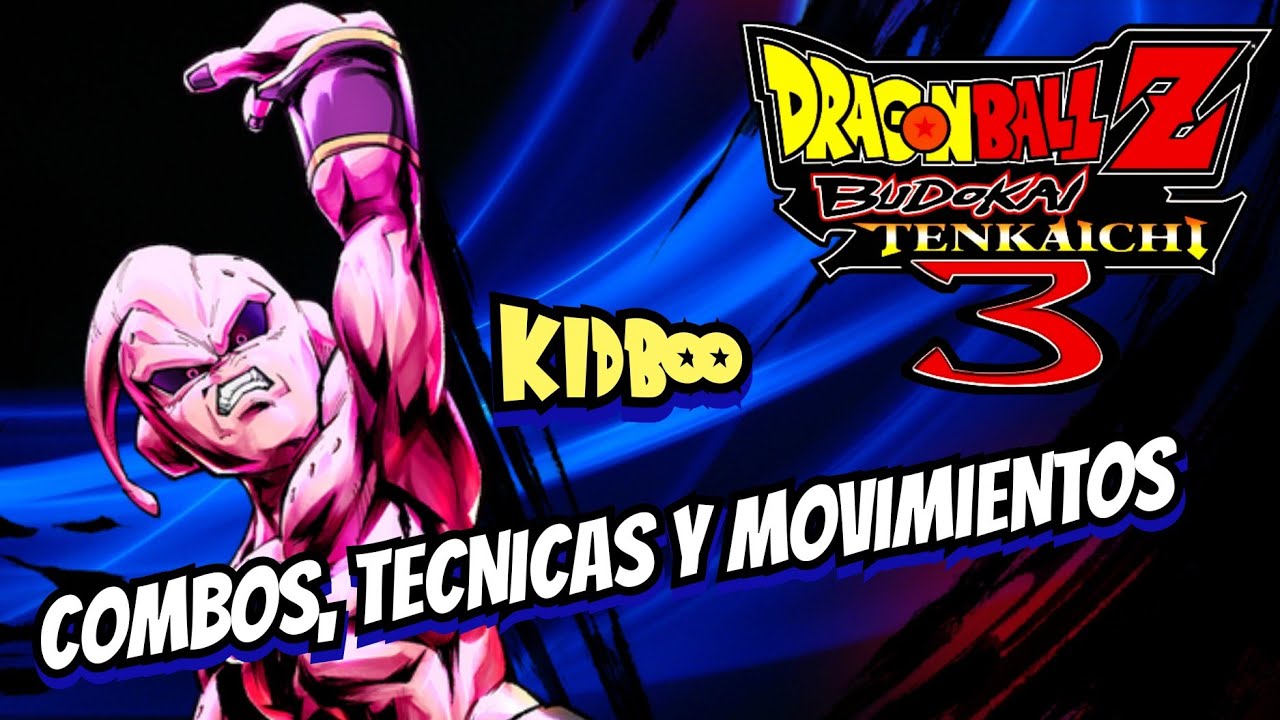 Dragon Ball Z Budokai Tenkaichi 3 KIDBOO-COMBOS, TECNICAS y MOVIMIENTOS ...