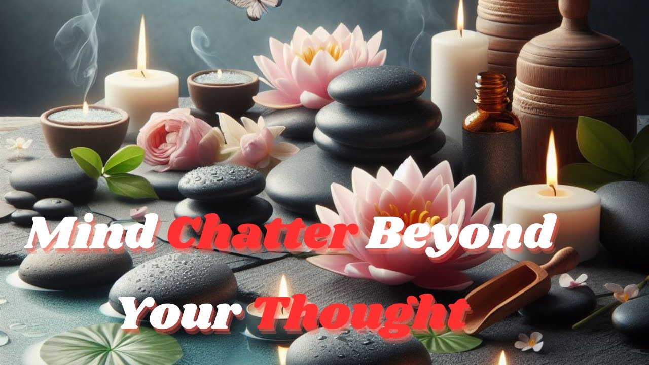 Mind Chatter Beyond Your Thought - YouTube