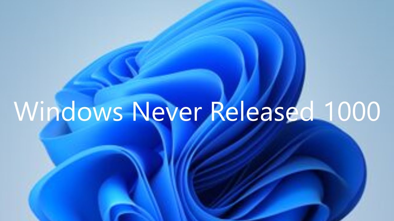 Windows Never Released 1000000 - YouTube