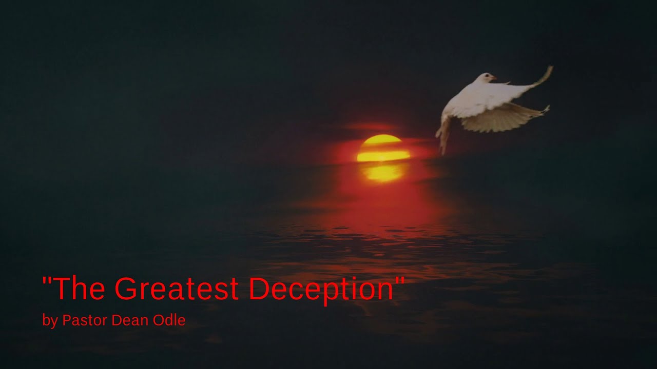 Dean Odle EU - Sermon - The Greatest Deception - YouTube