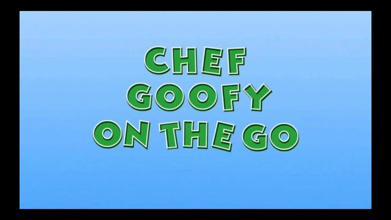 Chef goofy on the go Oh toodles - YouTube