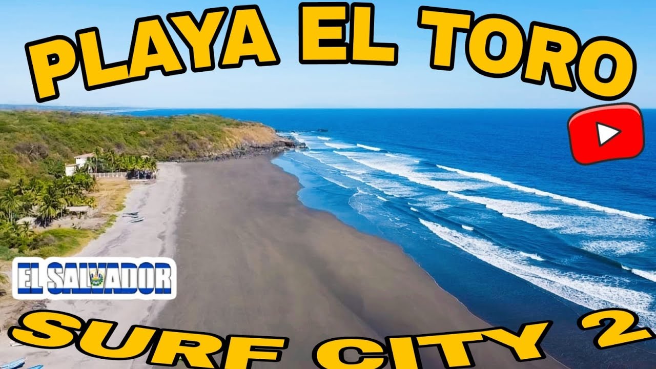 como es PLAYA EL TORO de SURF CITY 2 en USULUTAN EL SALVADOR sv - YouTube