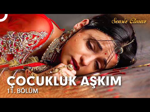 Çocukluk Aşkım 11. Bölüm | Sensiz Olmaz Hint Dizisi