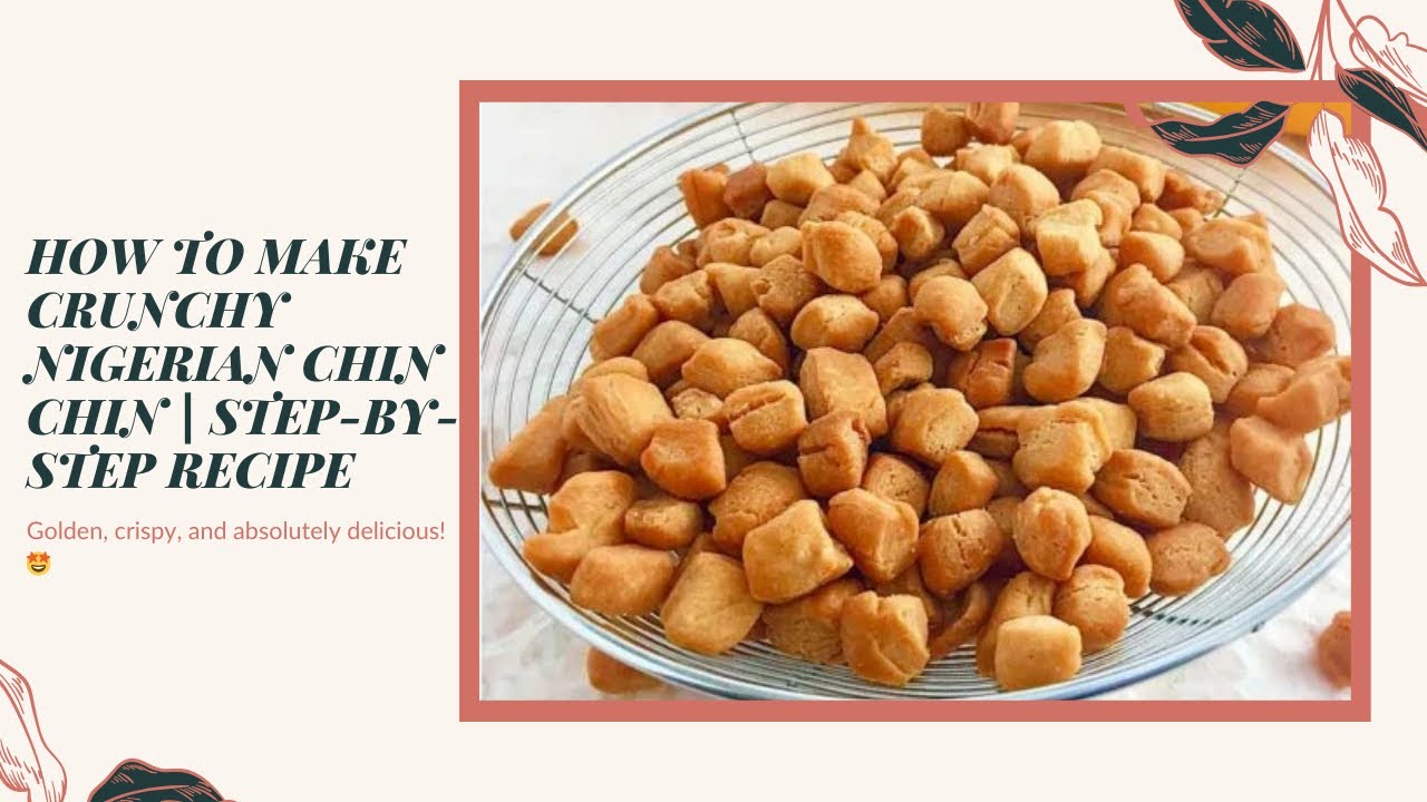 CRUNCHY RICH HOMEMADE NIGERIAN CHIN CHIN|EASY STEP BY STEP / BEST ...