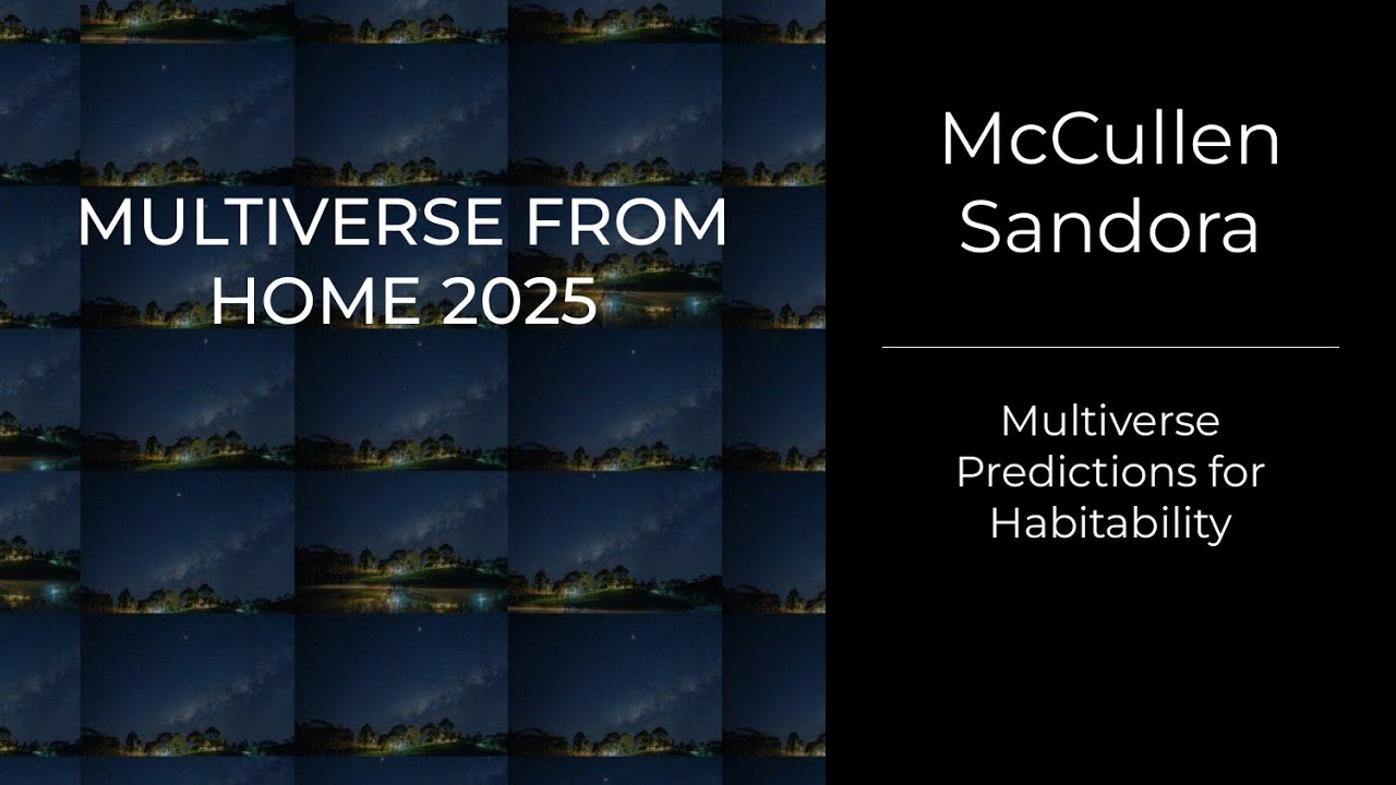 McCullen Sandora - Multiverse Predictions for Habitability - YouTube