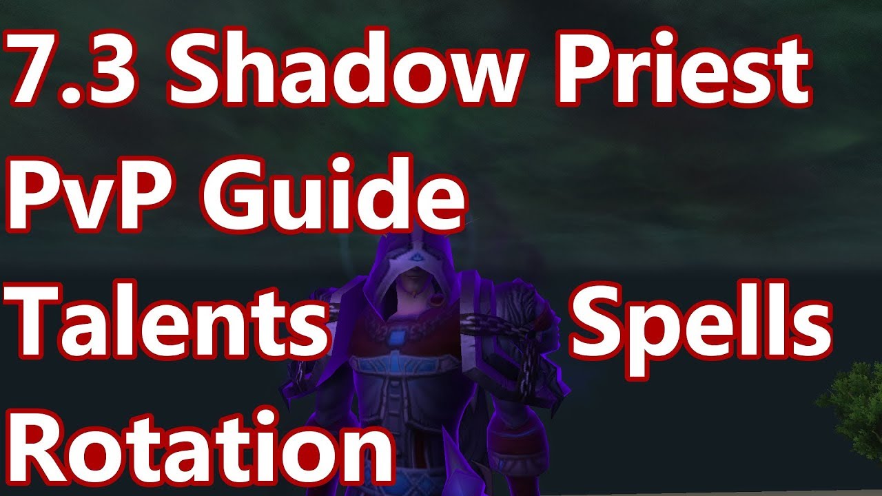 7.3 Shadow Priest PvP Guide - Crash Course - Spells, Talents, Rotation ...
