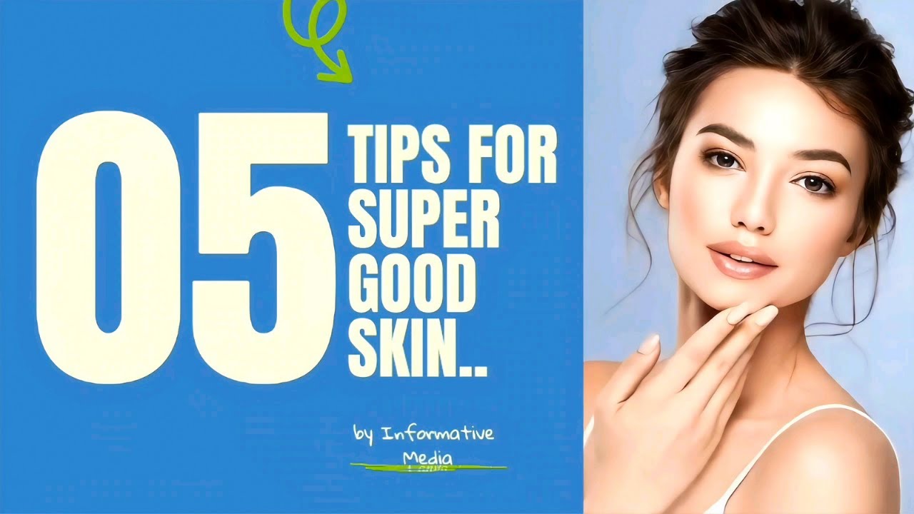 08 - Tips For Super Good Skin | Healthy Skin | Informative Media - YouTube