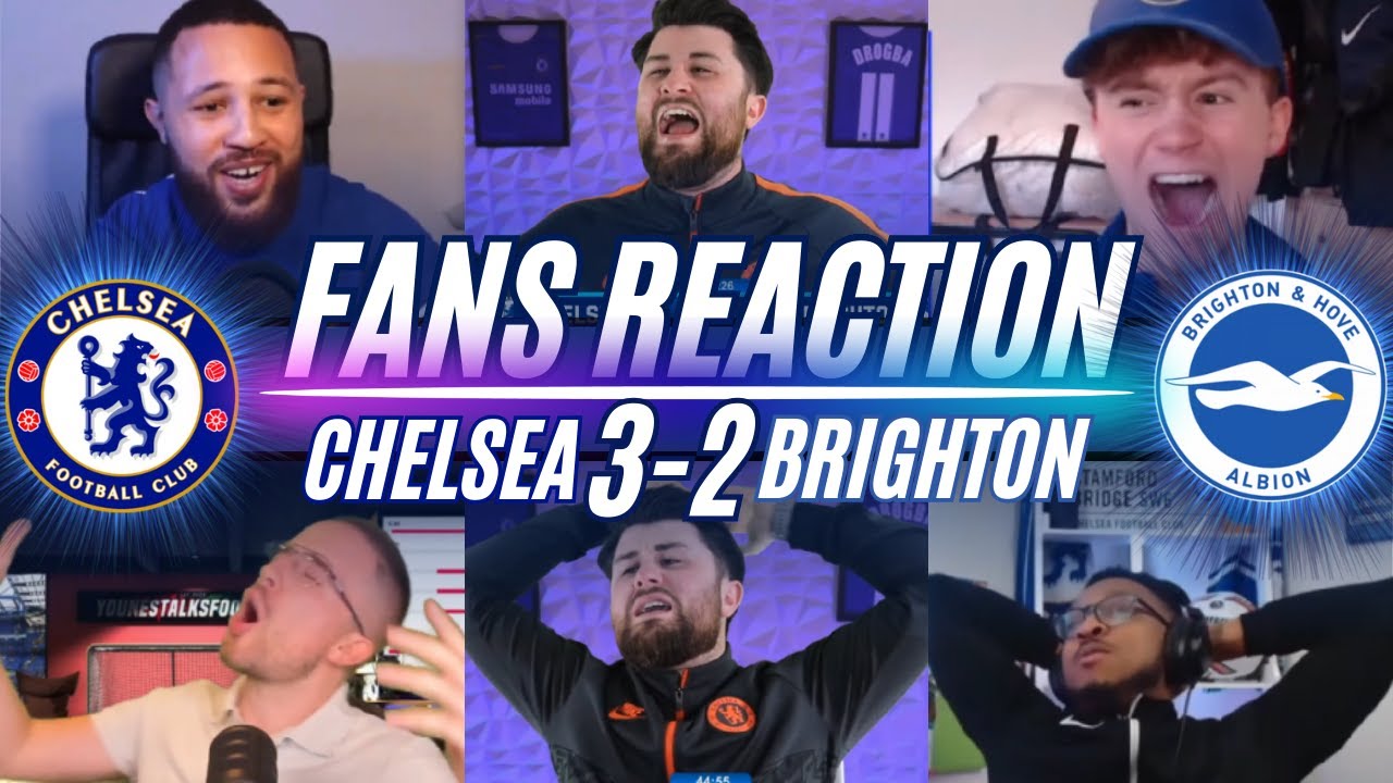 CHELSEA FANS REACTION TO CHELSEA 3-2 BRIGHTON | PREMIER LEAGUE - YouTube