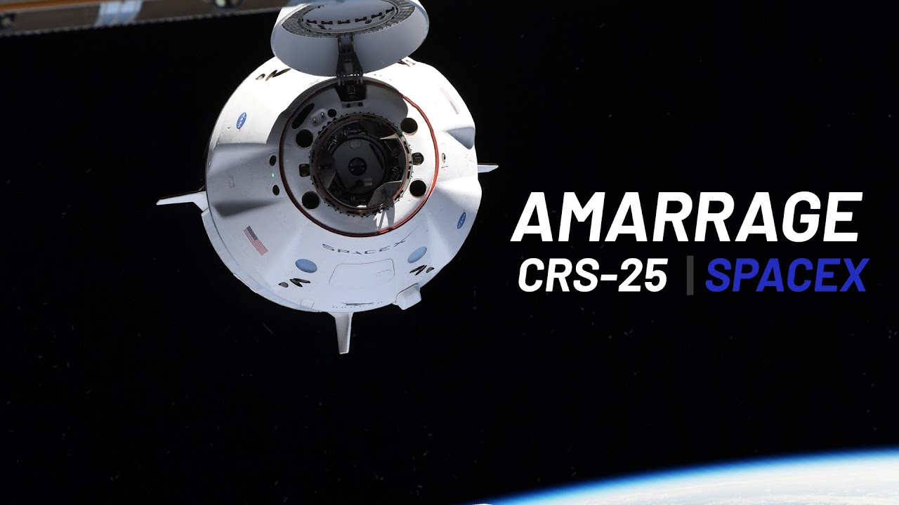🔴 En Direct Amarrage Spacex Crs 25 À La Station Spatiale Internationale