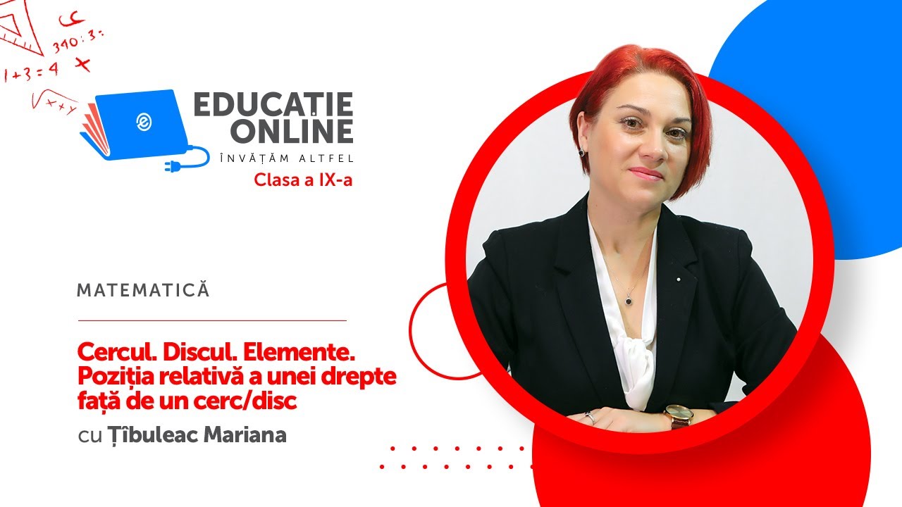 Matematică, Clasa a IX-a, Cercul. Discul. Elemente. Poziția relativă a ...