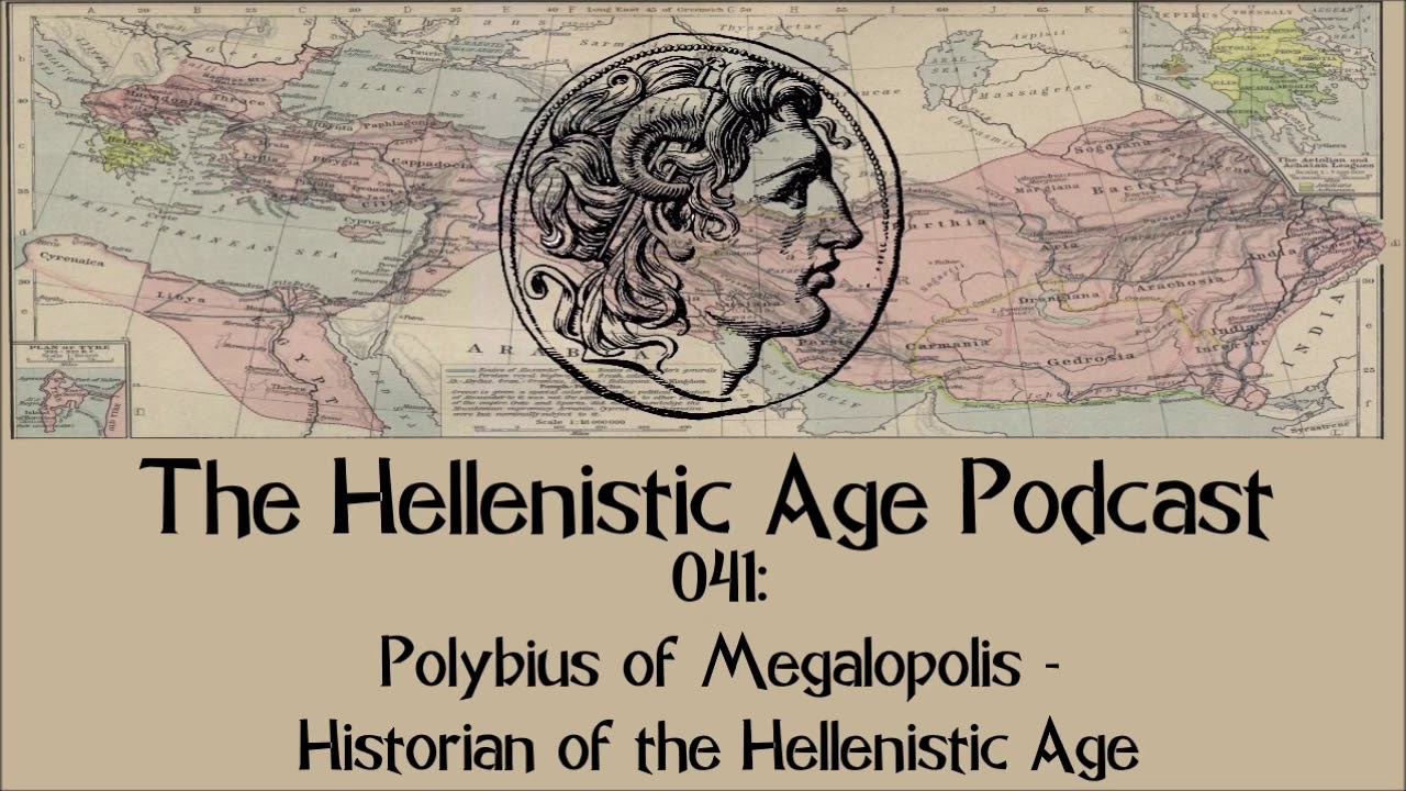041: Polybius of Megalopolis - Historian of the Hellenistic Age - YouTube