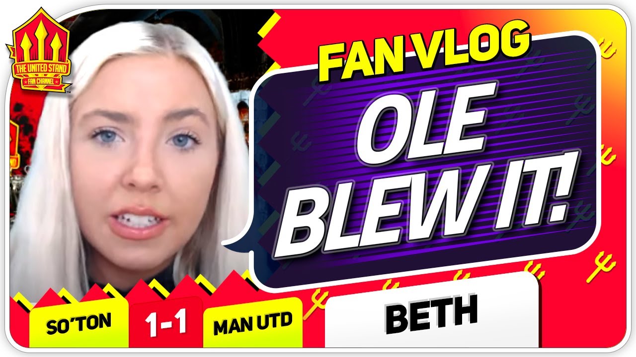 BETH! United Were Careless! Southampton 1-1 Man United | FAN VLOG - YouTube