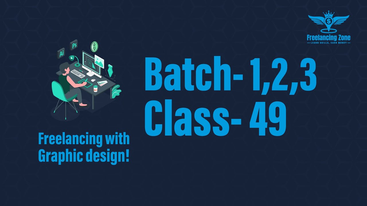 Freelancing with graphics design Batch-1,2,3 Class-49 - YouTube